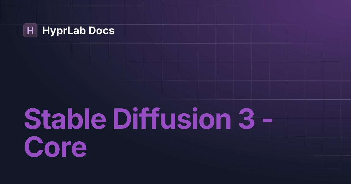 Stable Diffusion 3 - Core | HyprLab Docs
