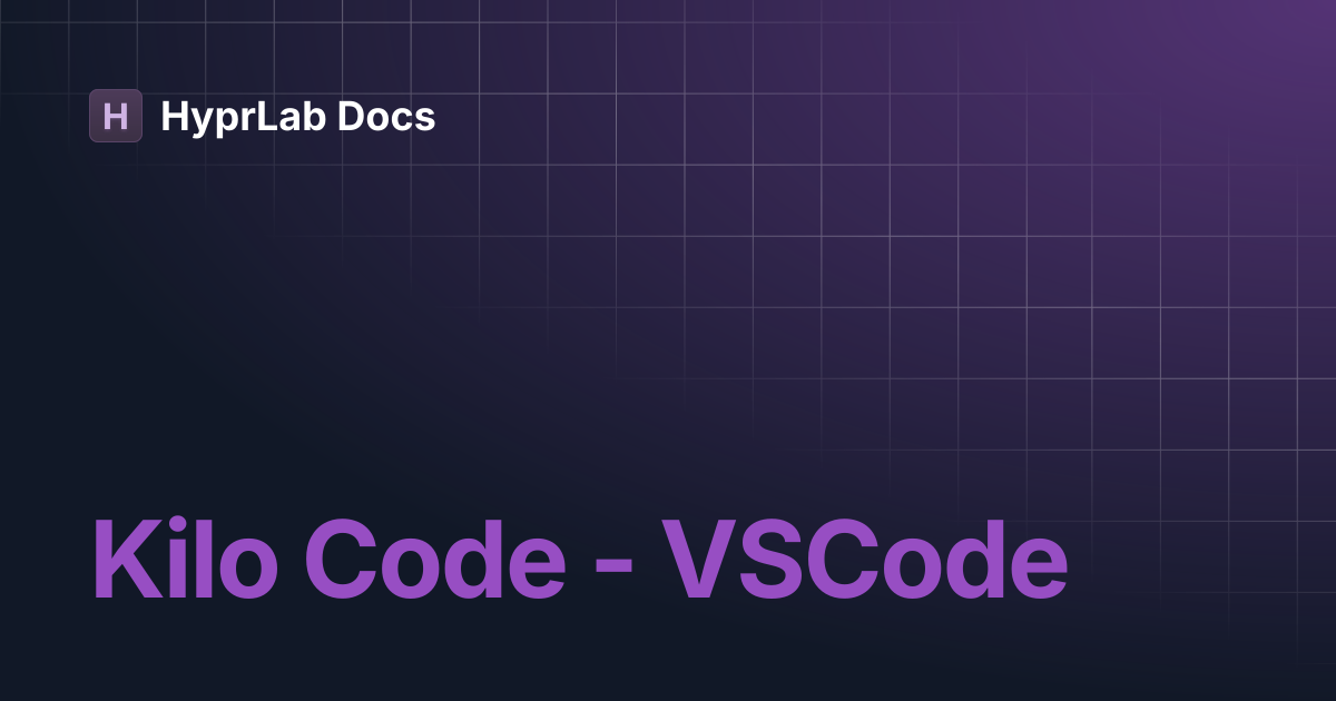 Kilo Code - VSCode | HyprLab Docs