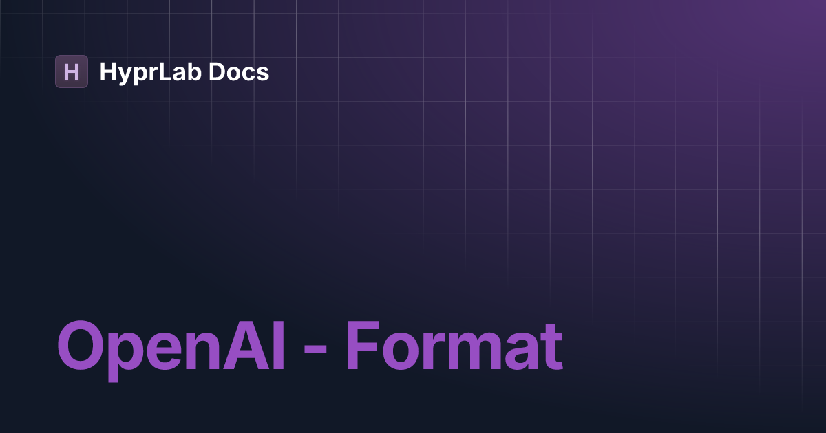 OpenAI - Format | HyprLab Docs